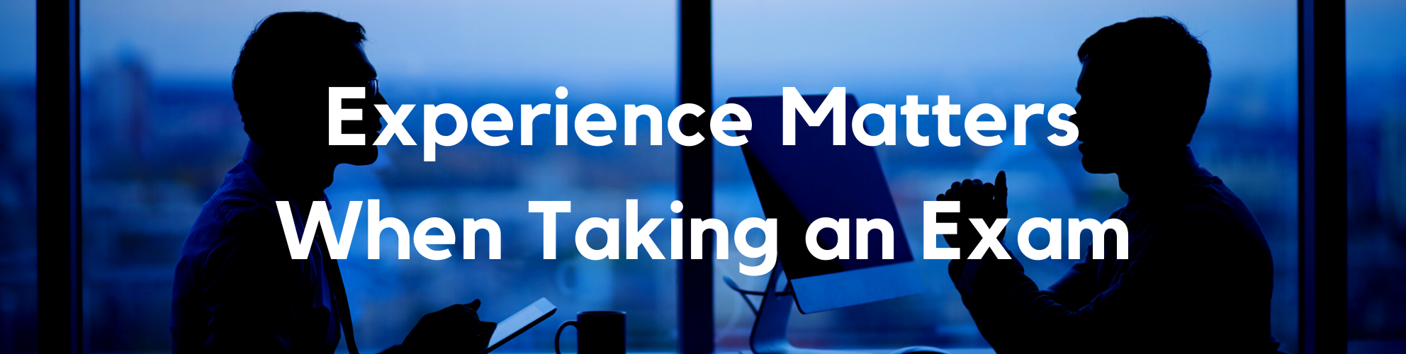 Experience Matters When Taking an Exam - HOCK International