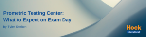Prometric Testing Center: What to Expect on Exam Day - HOCK International