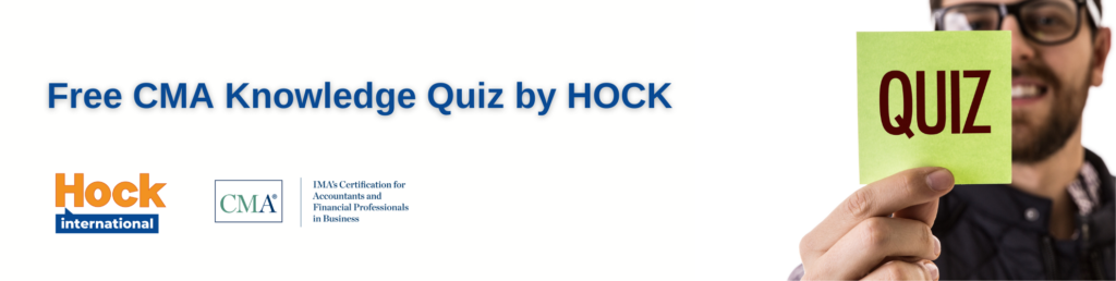 Free CMA Part 2 Knowledge Quiz by HOCK - HOCK international
